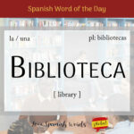 Spanish Word of the Day: Biblioteca (library) - Love Spanish Words
