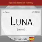Spanish Word of the Day: Luna (moon) - Love Spanish Words