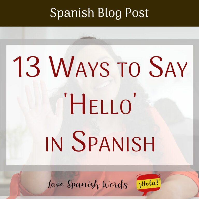 13 Ways to Say Hello in Spanish - Love Spanish Words