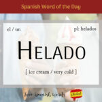 Spanish Word of the Day: Helado (ice cream / very cold) - Love Spanish ...