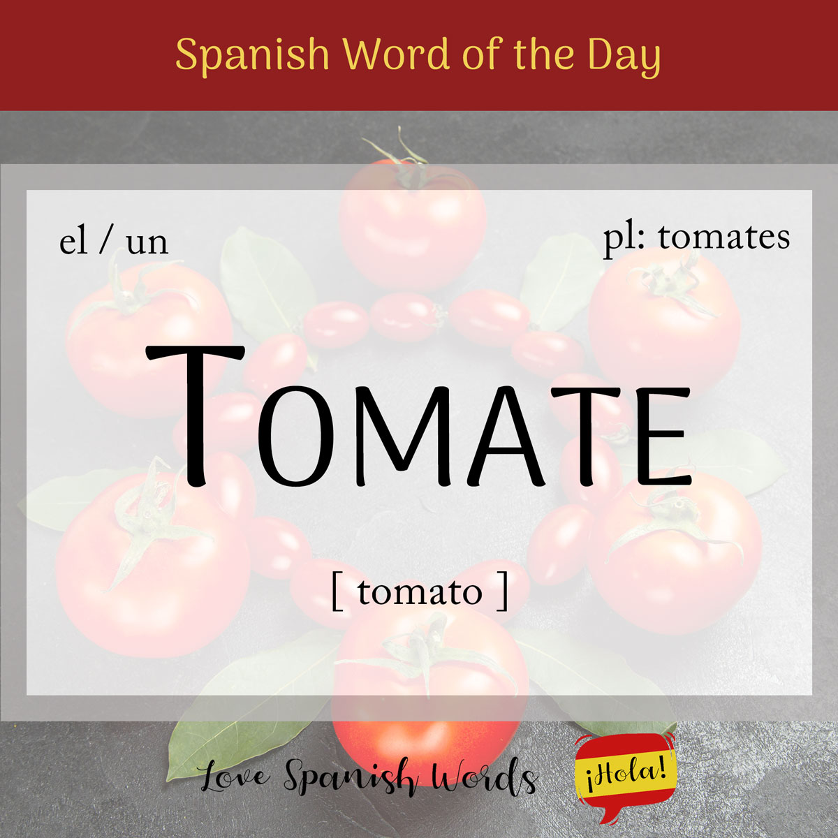 Spanish Word Of The Day Tomate Tomato Love Spanish Words