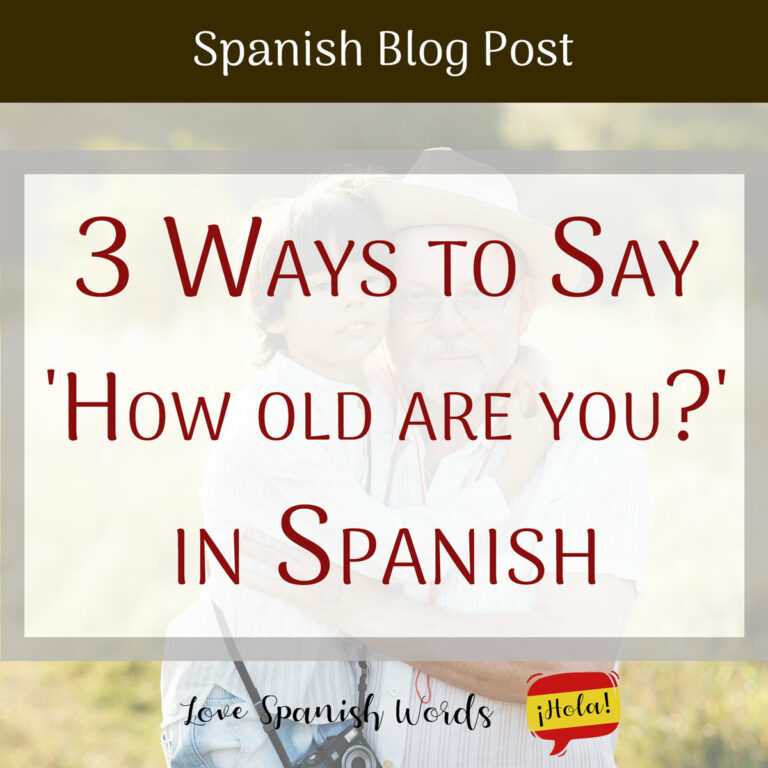 3 Ways to Say "How old are you?" in Spanish - Love Spanish Words