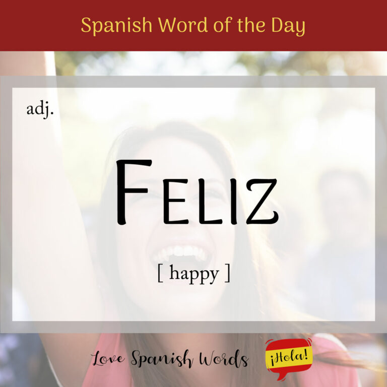 Spanish Word of the Day: Feliz (happy) - Love Spanish Words