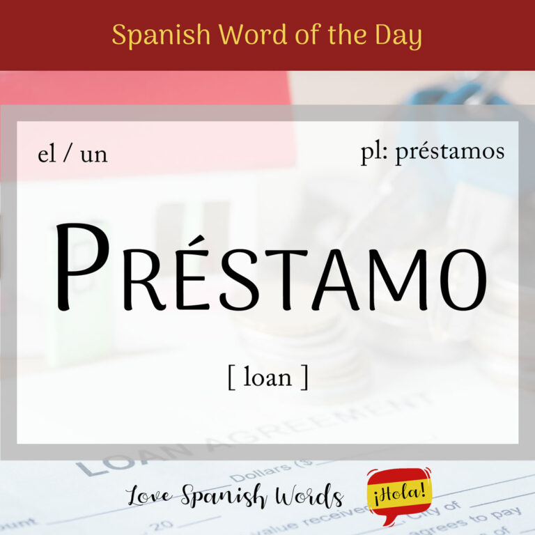 Spanish Word of the Day: Préstamo (loan) - Love Spanish Words