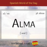Spanish Word of the Day: Alma (soul) - Love Spanish Words