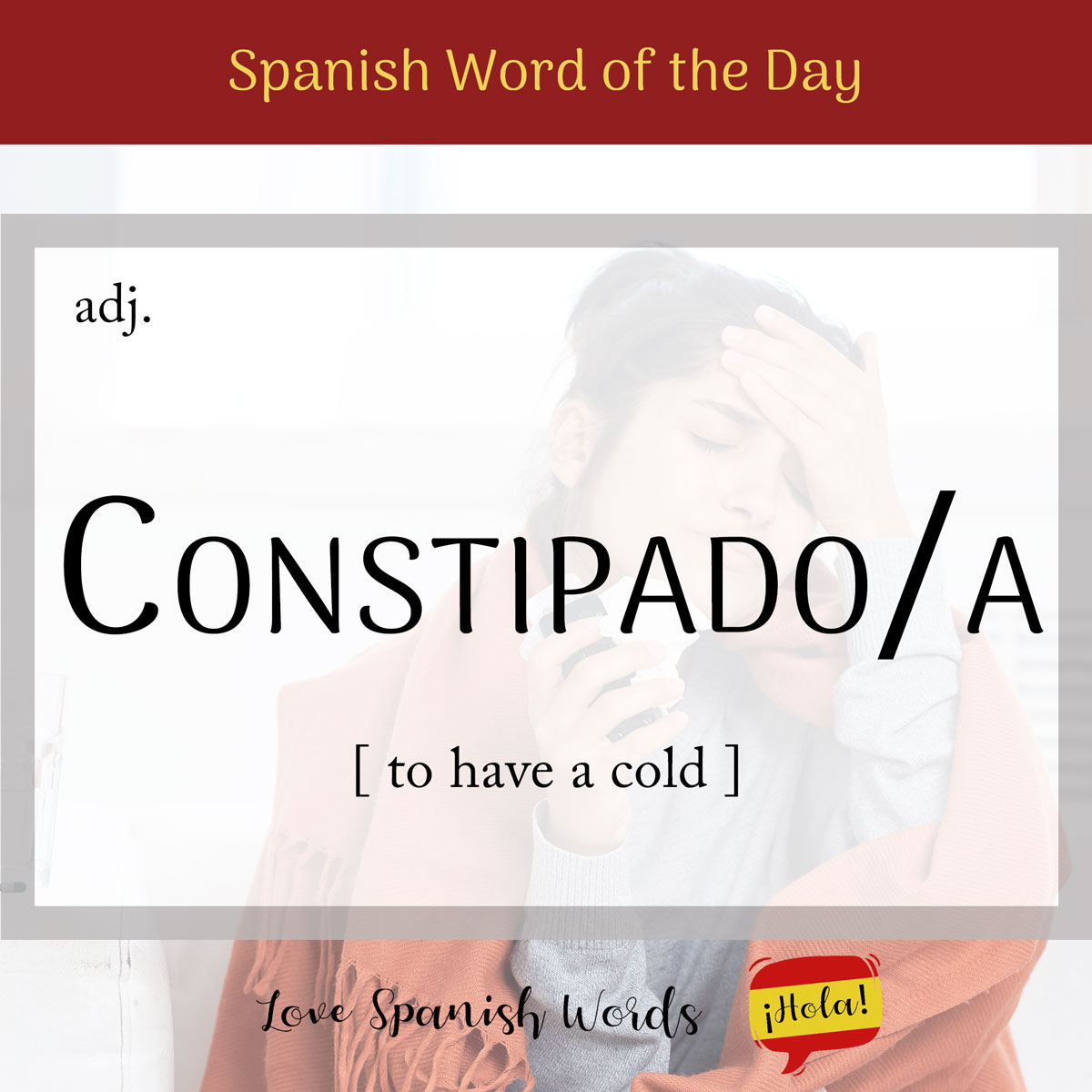 Spanish Word of the Day: Constipado/a (to have a cold) - Love Spanish Words
