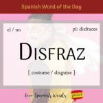 Spanish Word of the Day: Disfraz (costume / disguise) - Love Spanish Words