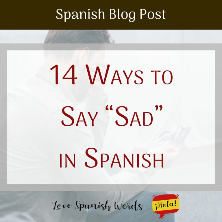 14 Ways to Say 'Sad' in Spanish - Love Spanish Words