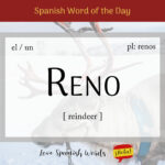 Spanish Word of the Day: Reno (reindeer) - Love Spanish Words